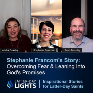 Overcoming Fear & Leaning Into God’s Promises: Stephanie Francom’s ...