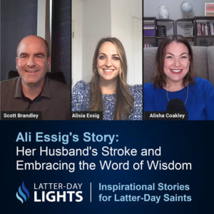 Her Husband’s Stroke and Embracing the Word of Wisdom: Ali Essig’s Story - LDS Podcast "Latter ...